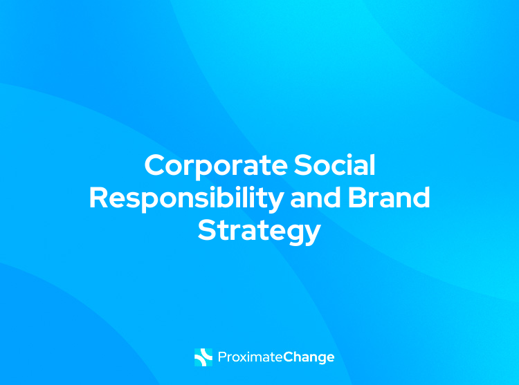 22. Corporate Social Responsibility and Brand Strategy - Proximate Change